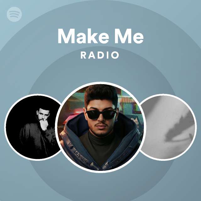 Make Me Radio - playlist by Spotify | Spotify