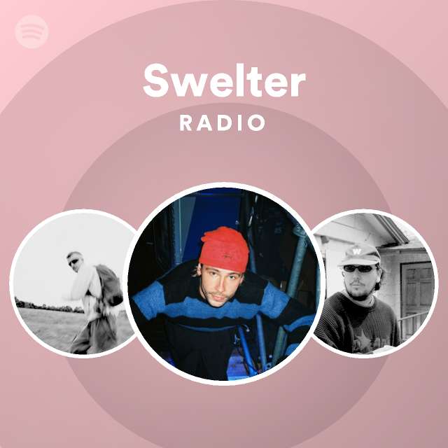 Swelter Radio - playlist by Spotify | Spotify