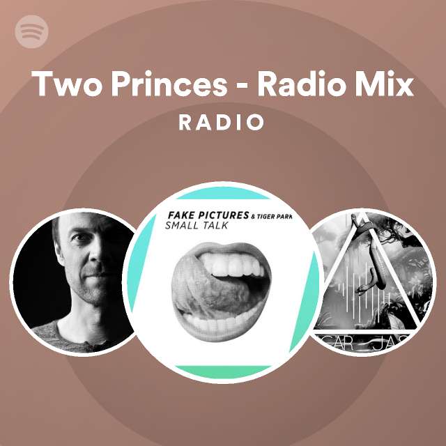 Two Princes - Radio Mix Radio - playlist by Spotify | Spotify