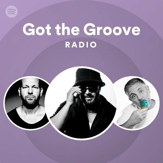 Got the Groove Radio - playlist by Spotify | Spotify