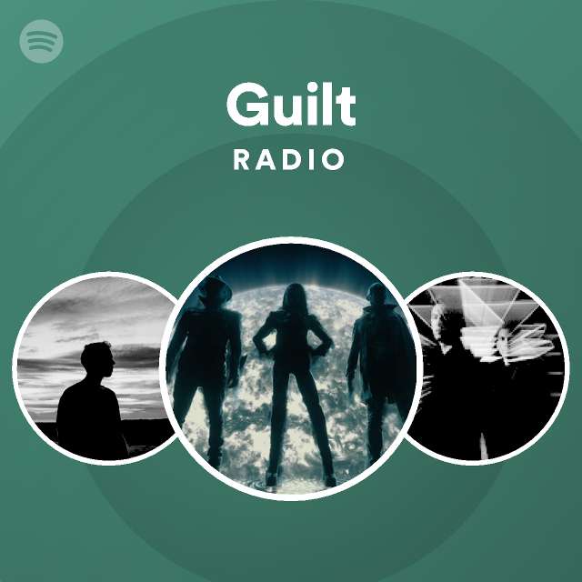 Guilt Radio - playlist by Spotify | Spotify