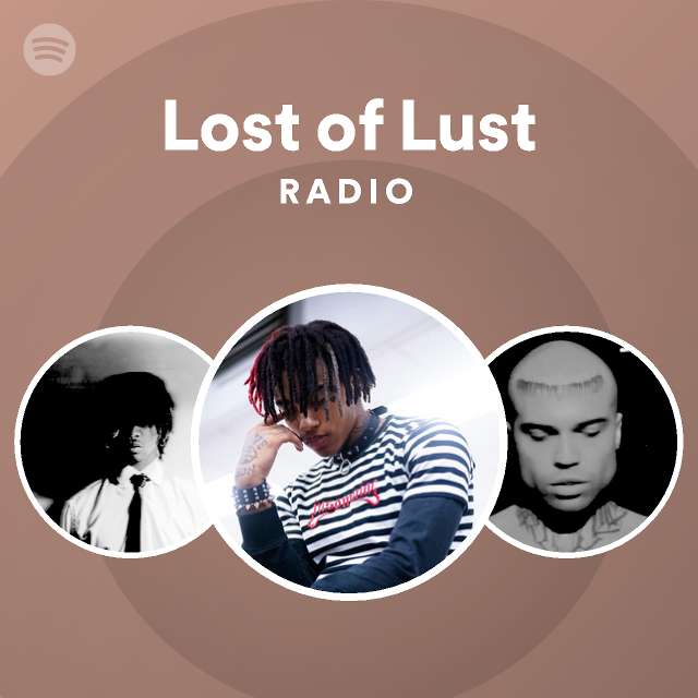 Lost of Lust Radio - playlist by Spotify | Spotify