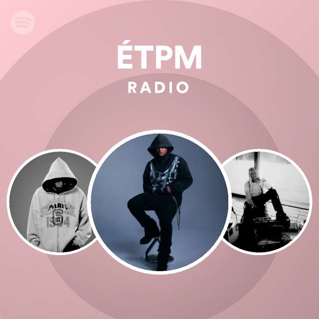 ÉTPM Radio - playlist by Spotify | Spotify