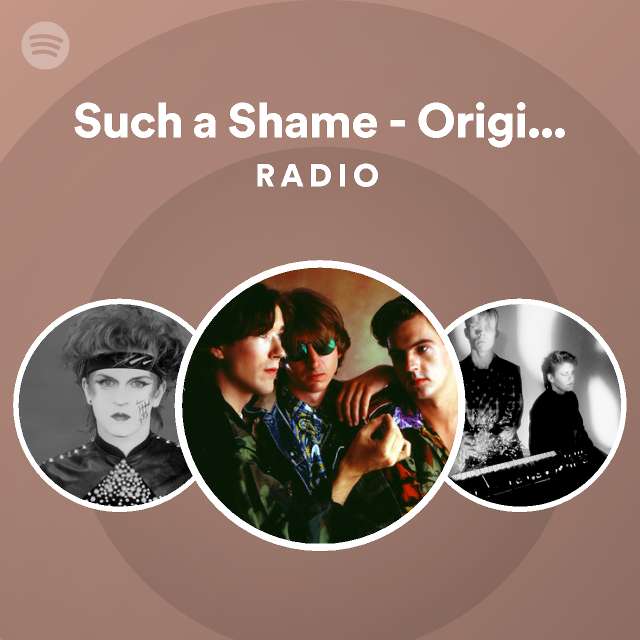 Such a Shame - Original Version Radio - playlist by Spotify | Spotify