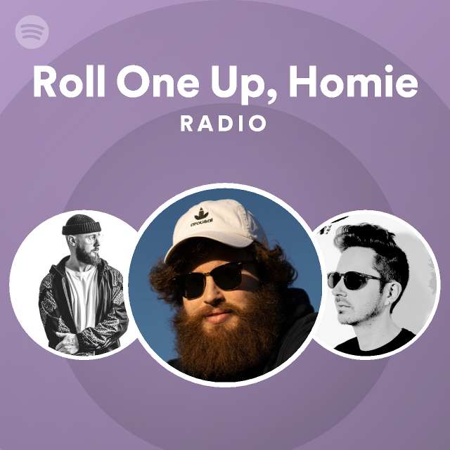 Roll One Up, Homie Radio - playlist by Spotify | Spotify