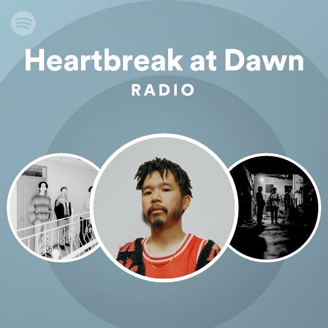 Heartbreak at Dawn Radio - playlist by Spotify | Spotify