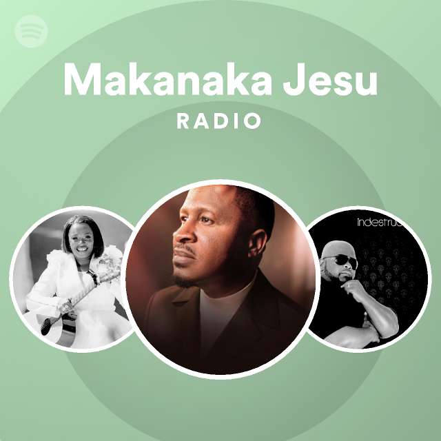 Makanaka Jesu Radio - playlist by Spotify | Spotify
