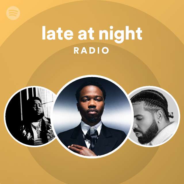 late at night Radio - playlist by Spotify | Spotify