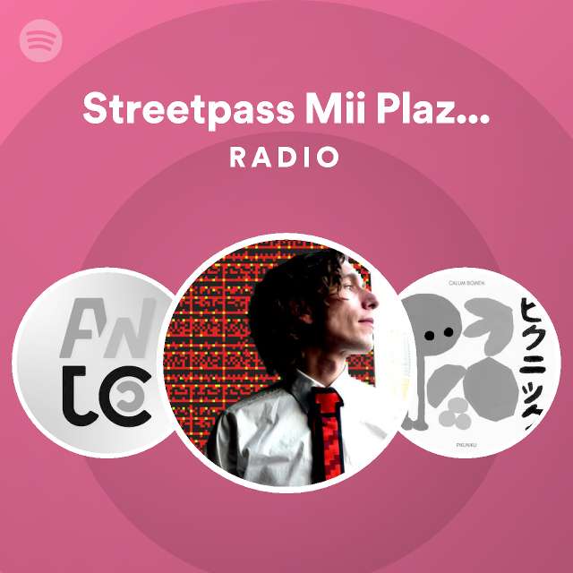 Streetpass Mii Plaza Theme - 3DS Remix Radio - playlist by Spotify ...