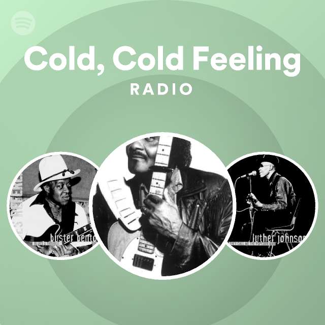 Cold, Cold Feeling Radio - playlist by Spotify | Spotify