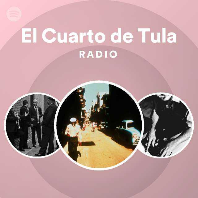 El Cuarto de Tula Radio - playlist by Spotify | Spotify