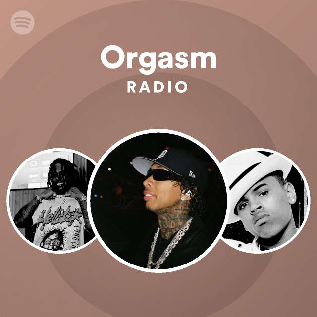 Orgasm Radio - playlist by Spotify | Spotify