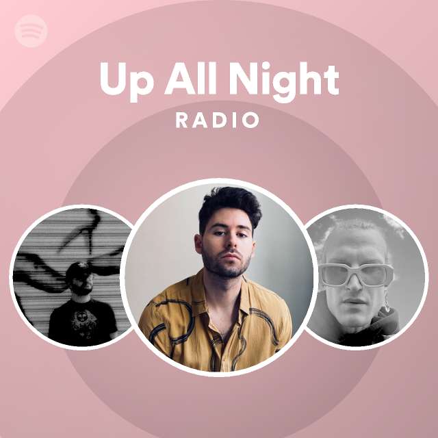 Up All Night Radio - playlist by Spotify | Spotify