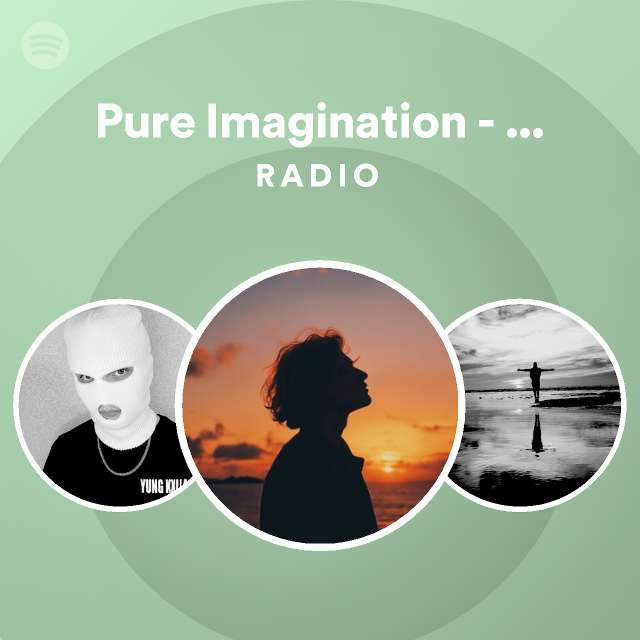Pure Imagination - Remake Cover Radio - playlist by Spotify | Spotify