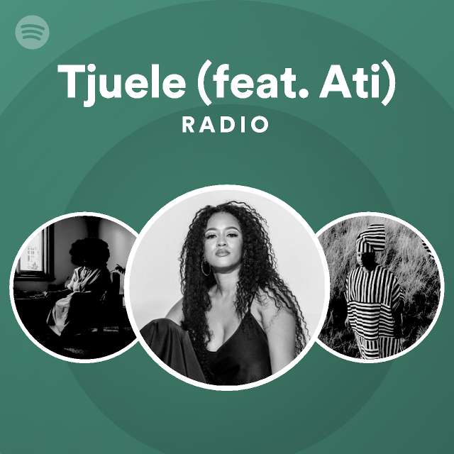 Tjuele (feat. Ati) Radio - playlist by Spotify | Spotify