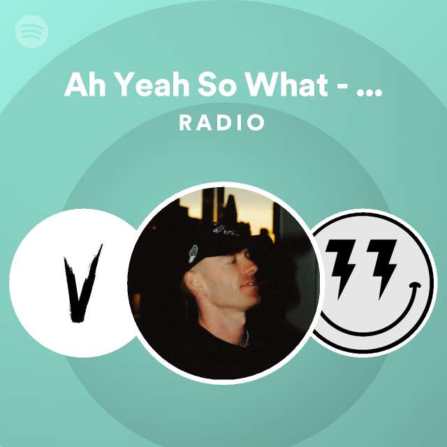 Ah Yeah So What - WAYF Edit Radio - playlist by Spotify | Spotify