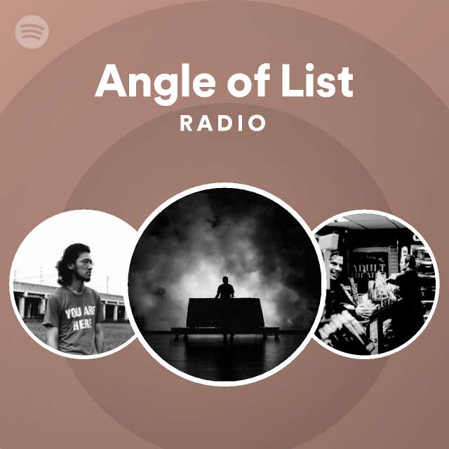 Angle of List Radio - playlist by Spotify | Spotify