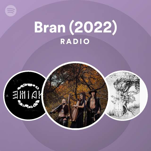 Bran (2022) Radio - playlist by Spotify | Spotify