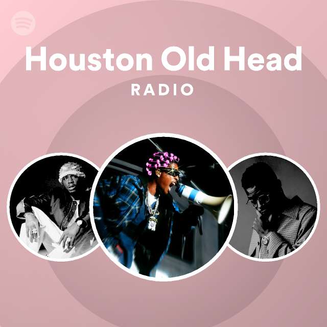 Houston Old Head Radio - playlist by Spotify | Spotify