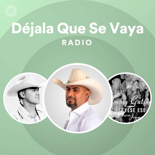 Déjala Que Se Vaya Radio - playlist by Spotify | Spotify
