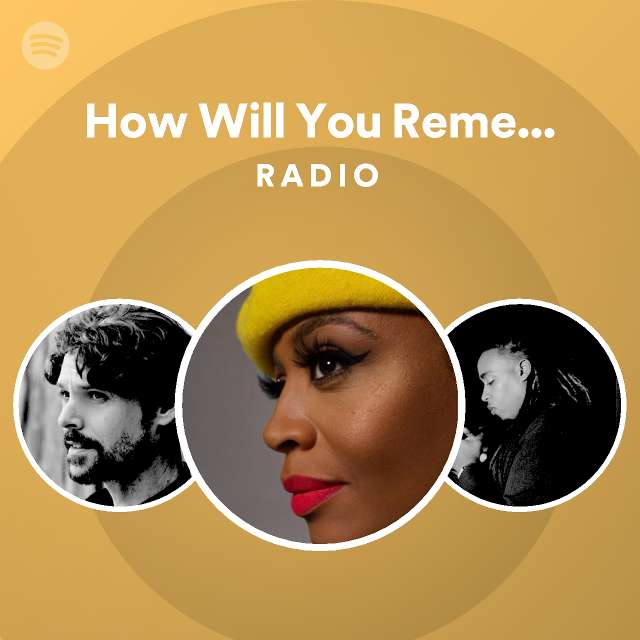How Will You Remember Me Radio - playlist by Spotify | Spotify