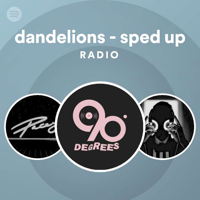 dandelions - sped up Radio - playlist by Spotify | Spotify