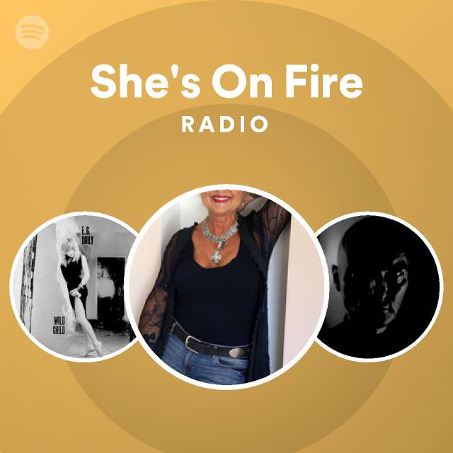 She's On Fire Radio - playlist by Spotify | Spotify