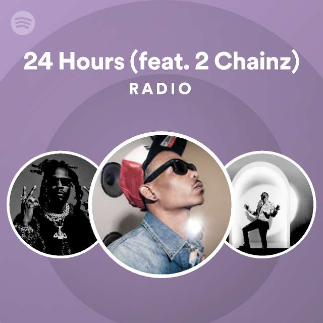 24 Hours (feat. 2 Chainz) Radio - playlist by Spotify | Spotify