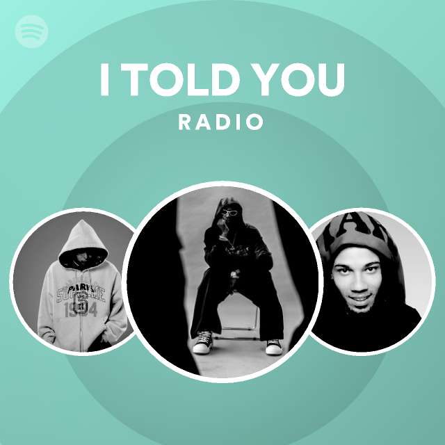 I TOLD YOU Radio - playlist by Spotify | Spotify
