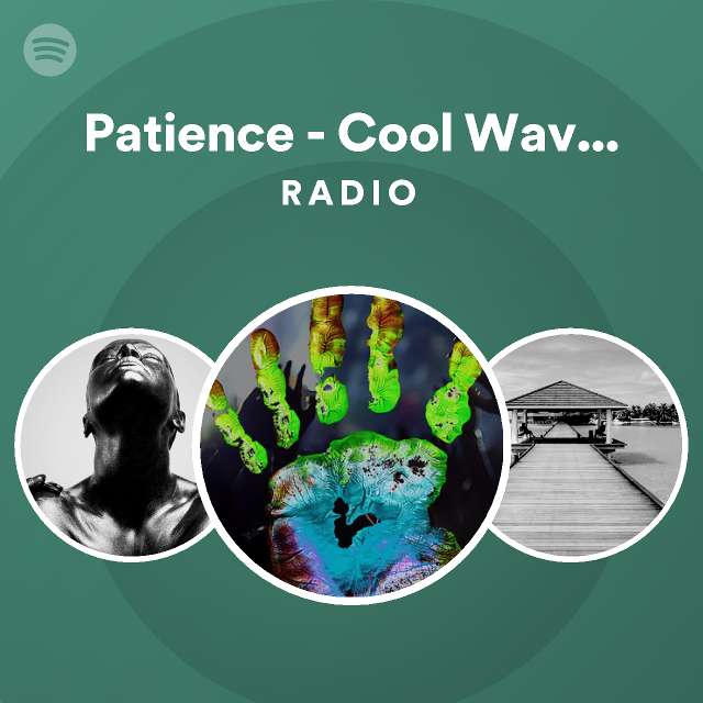 Patience - Cool Wave Mix Radio - playlist by Spotify | Spotify
