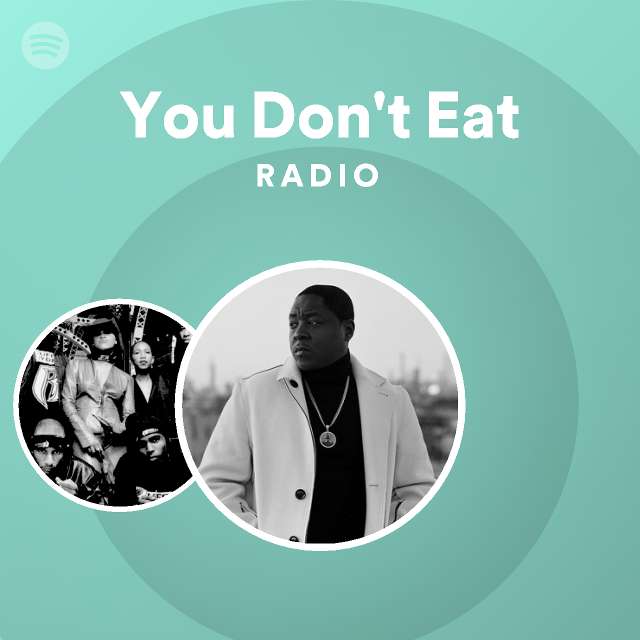 You Don't Eat Radio - playlist by Spotify | Spotify