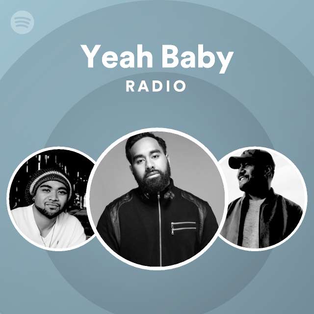 Yeah Baby Radio - playlist by Spotify | Spotify