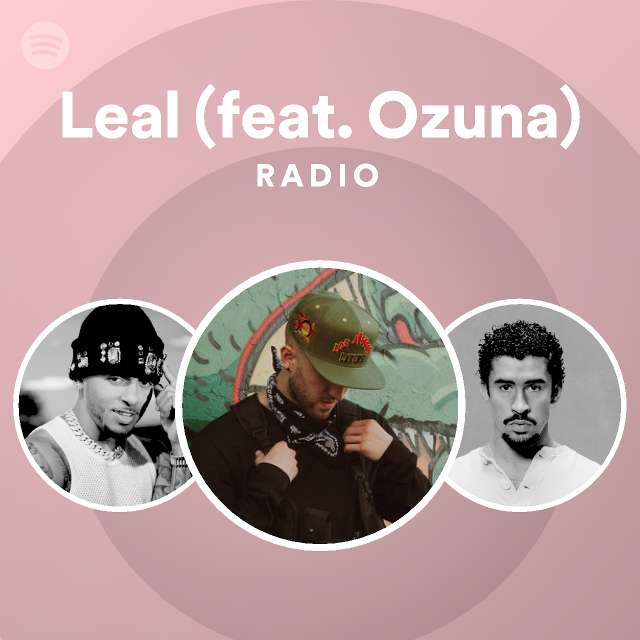 Leal (feat. Ozuna) Radio - playlist by Spotify | Spotify