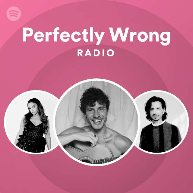 Perfectly Wrong Radio - playlist by Spotify | Spotify