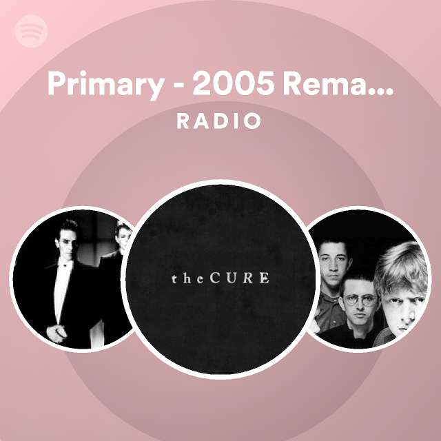 Primary - 2005 Remaster Radio - playlist by Spotify | Spotify