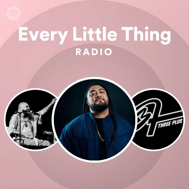 Every Little Thing Radio - playlist by Spotify | Spotify