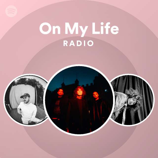 On My Life Radio - playlist by Spotify | Spotify