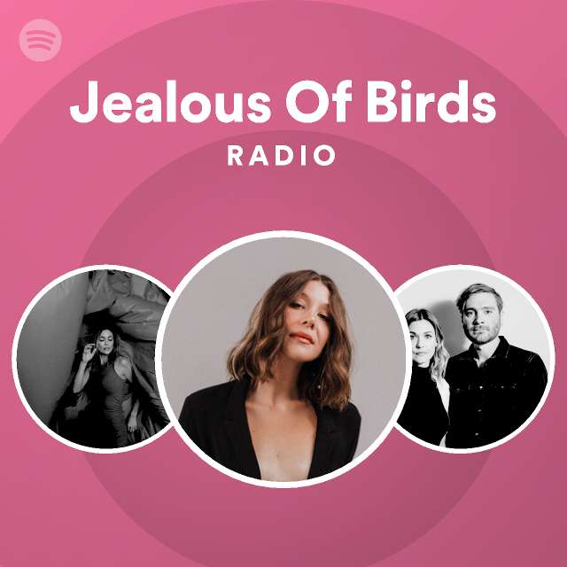 Jealous Of Birds Radio - playlist by Spotify | Spotify