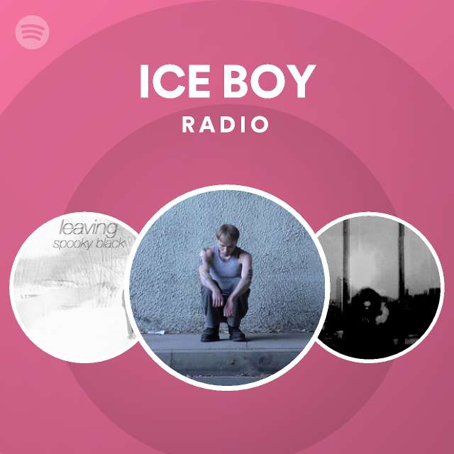 ICE BOY Radio - playlist by Spotify | Spotify