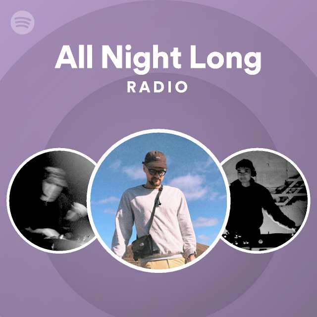 All Night Long Radio - playlist by Spotify | Spotify