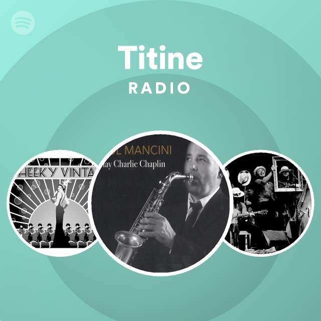 Titine Radio - playlist by Spotify | Spotify