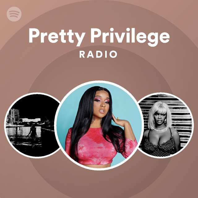 Pretty Privilege Radio - playlist by Spotify | Spotify