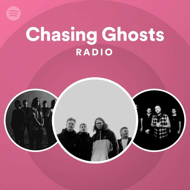 Chasing Ghosts Radio - playlist by Spotify | Spotify