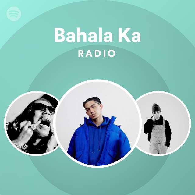 Bahala Ka Radio - playlist by Spotify | Spotify