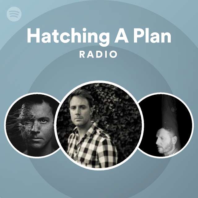 Hatching A Plan Radio - playlist by Spotify | Spotify