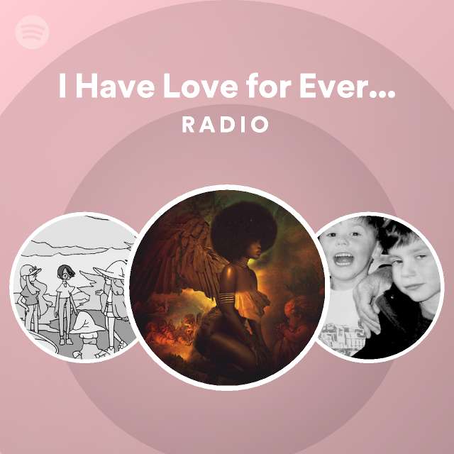 I Have Love for Everyone Besides Myself. Radio - playlist by Spotify ...