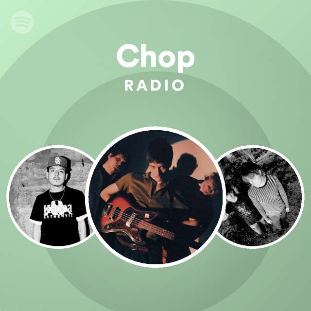 Chop Radio - playlist by Spotify | Spotify
