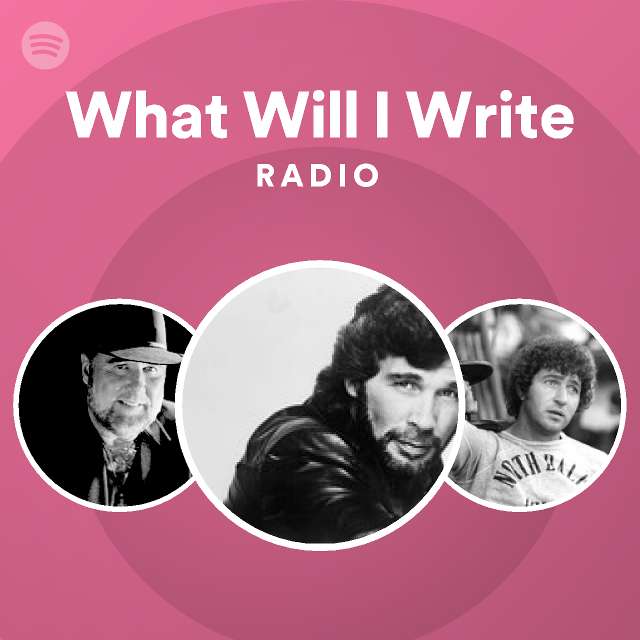 What Will I Write Radio - playlist by Spotify | Spotify