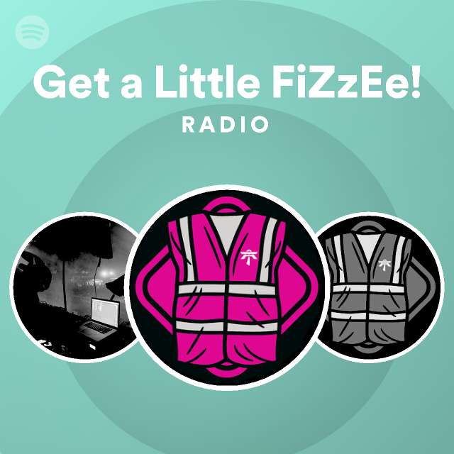 Get a Little FiZzEe! Radio | Spotify Playlist