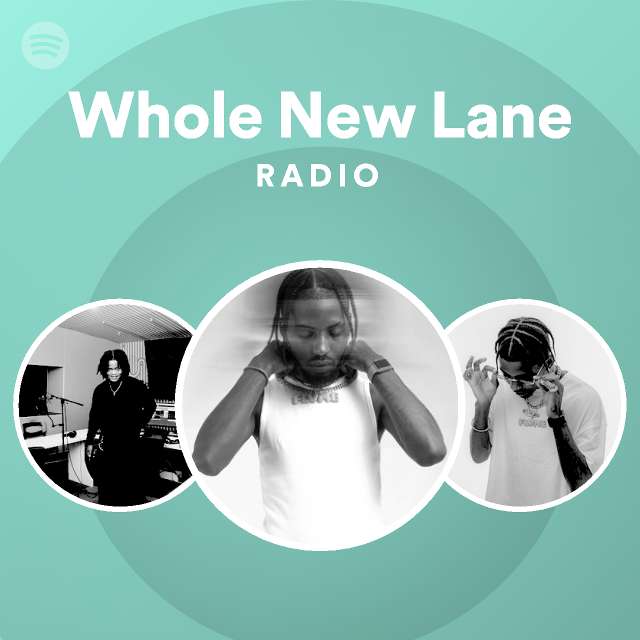 Whole New Lane Radio - playlist by Spotify | Spotify
